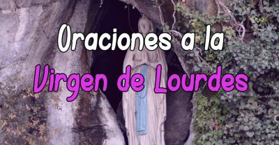 Oración A La Virgen De Lourdes Oraciones Poderosas