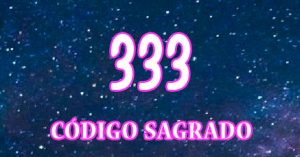 Código Sagrado 333 】» Significado Espiritual y Activación